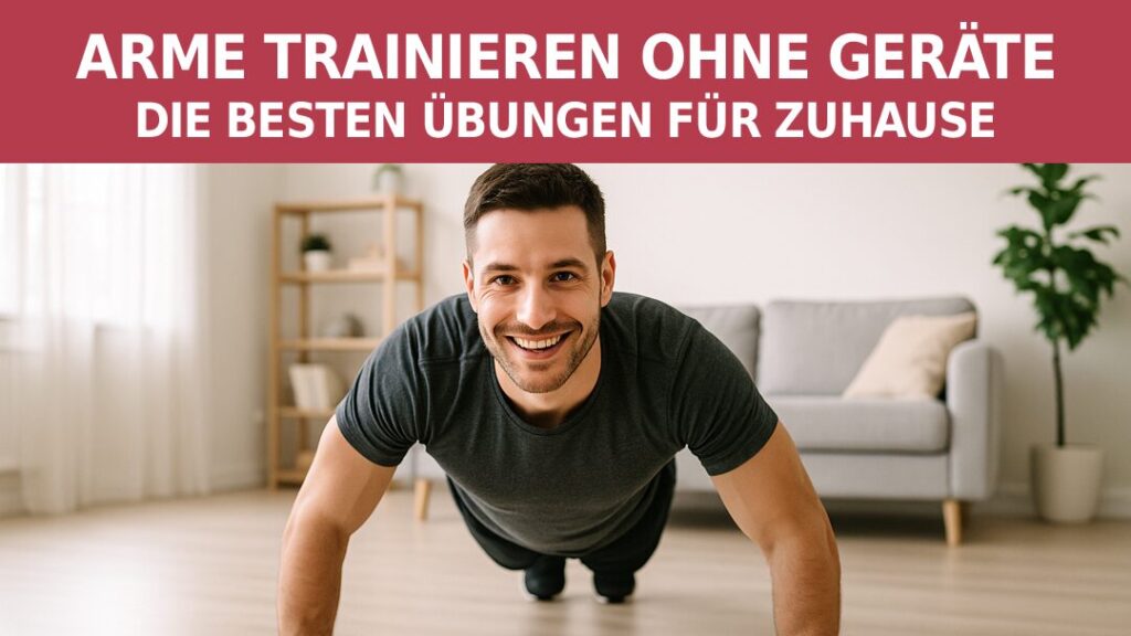Arme trainieren ohne Geräte - Die besten Übungen für Zuhause